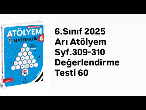 6.SINIF ARI ATÖLYEM S.309-310 DEĞERLENDİRME TESTİ 60