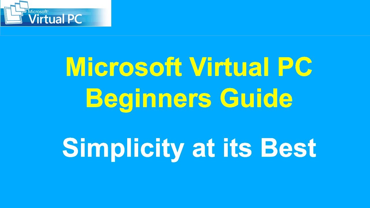 Learn What is Microsoft Virtual PC?How to install and Use Virtual PC ...