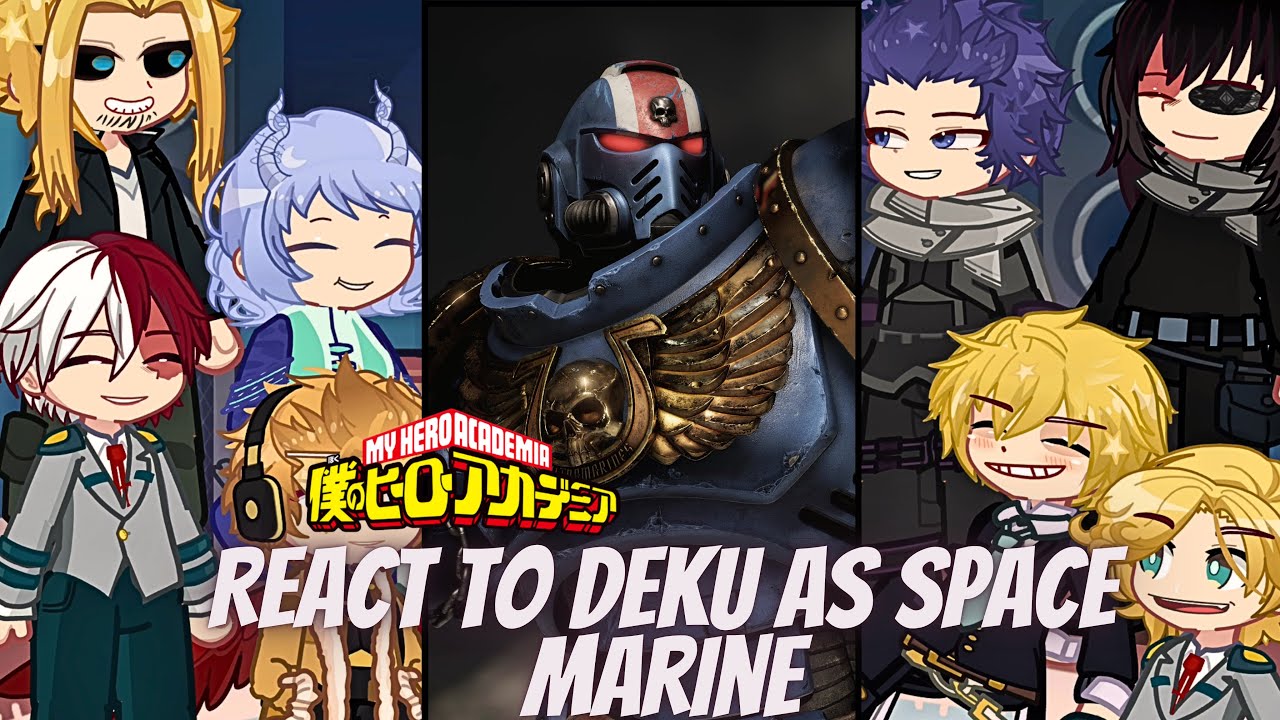 𝙋𝙧𝙤 𝙝𝙚𝙧𝙤𝙚𝙨 𝙧𝙚𝙖𝙘𝙩 𝙩𝙤 deku as warhammer 40k | MHA BNHA | Gacha life 2 ...