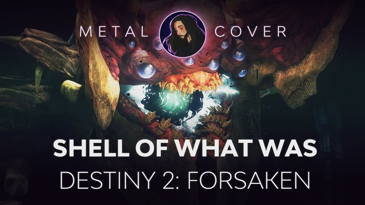 Shell of What Was [Destiny 2: Forsaken OST Metal Cover] - YouTube