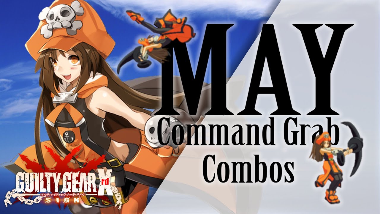 Guilty Gear Xrd - May Command Grab Combos - YouTube