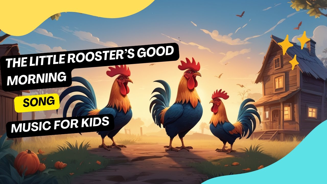 The Little Rooster's Good Morning / Song / Music for Kids - YouTube