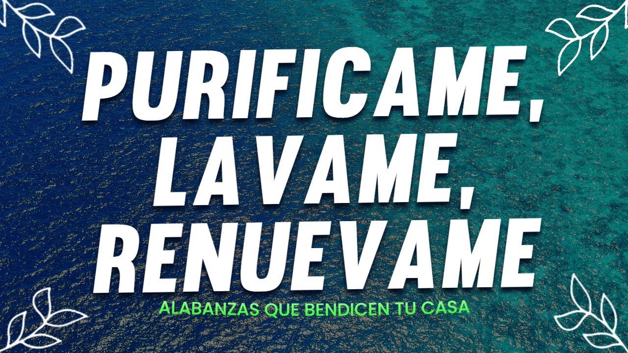 Purificame y Lávame, Renuévame 💕 MUSICA CRISTIANA DE ADORACION 2023 ...