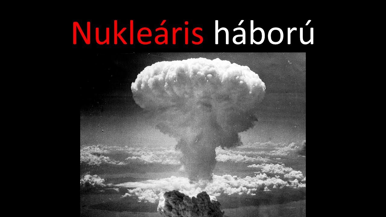 Nukleáris háború - YouTube