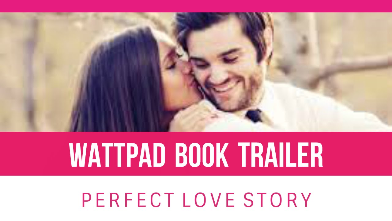 Perfect Love Story (Wattpad Book Trailer) - YouTube