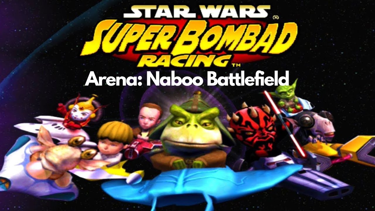 Star Wars: Super Bombad Racing - Arena: Naboo Battlefield - Sebulba ...