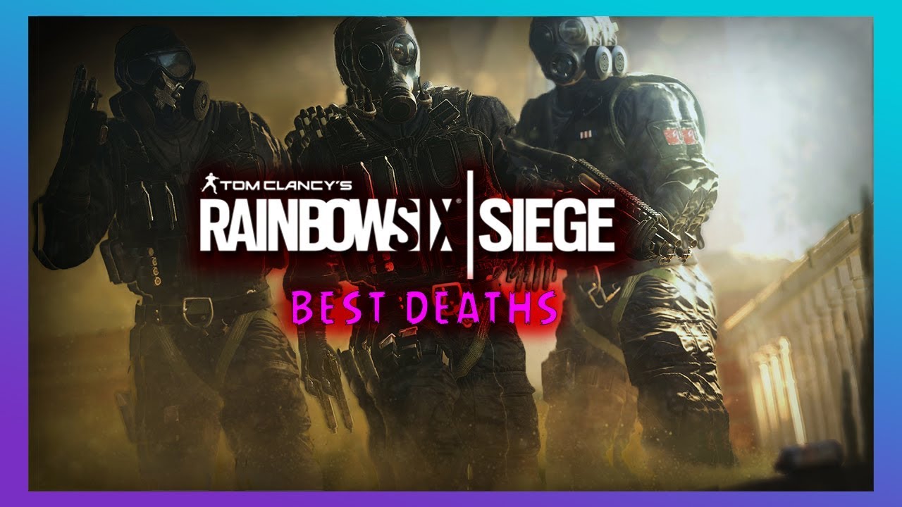 RAINBOW SIX SIEGE BEST DEATHS !! - YouTube