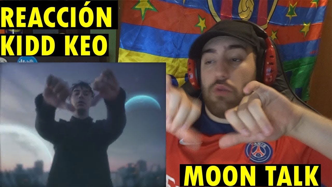 Kidd Keo - Moon Talk (REACCIÓN) - YouTube