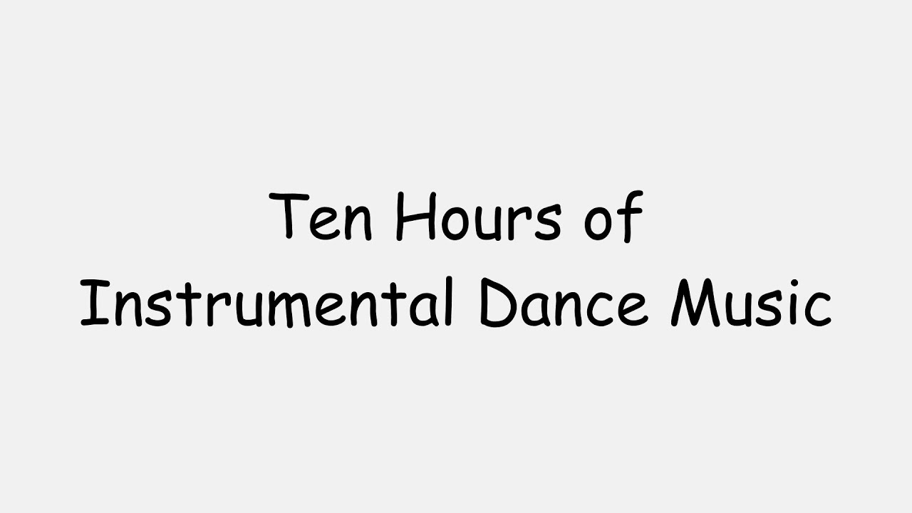 Ten Hours of Instrumental Dance Music - YouTube