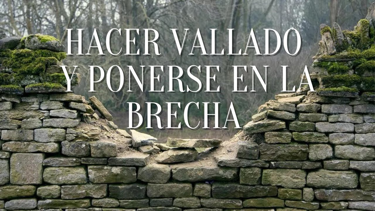 Hacer Vallado Y Ponerse En La Brecha - YouTube