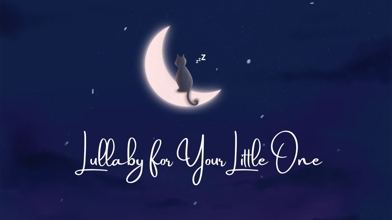 Lullaby for Your Little One - YouTube