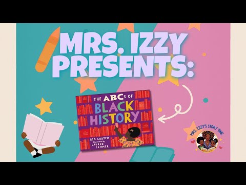 “The ABCs of Black History” by: Rio Cortez (read by: Mrs Izzy) - YouTube
