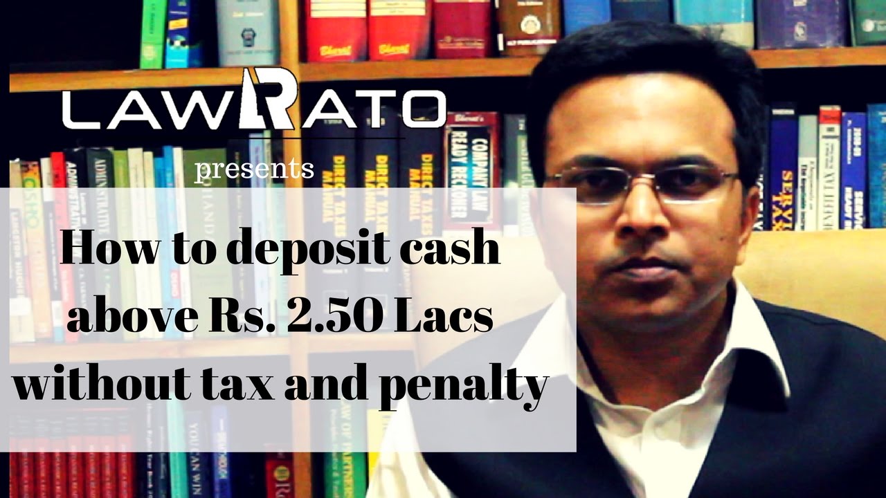 How to deposit cash above Rs. 2.50 Lacs without tax and penalty - YouTube