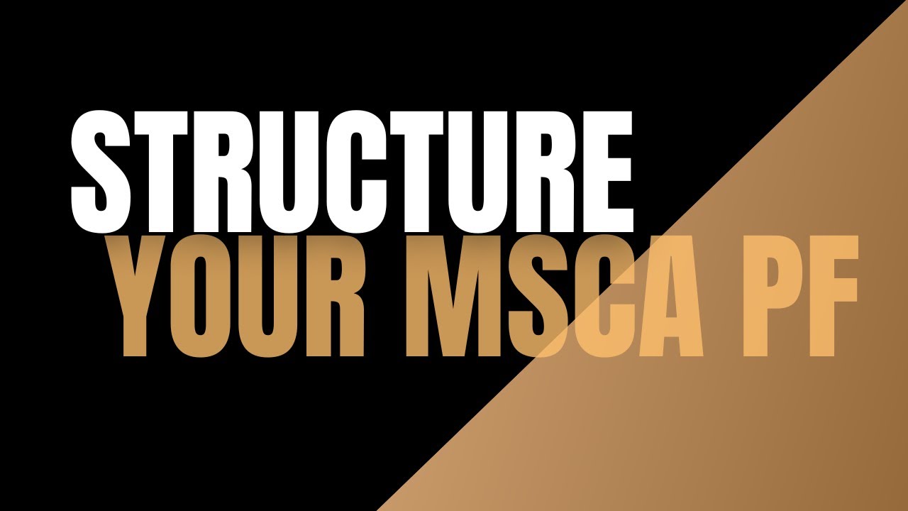 Do THIS to Structure Your MSCA PF Application (Part B1) (Easy Way to ...
