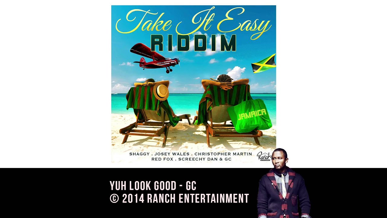 Andre "GC" Fennell - Yuh Look Good (Take It Easy Riddim) - Official ...