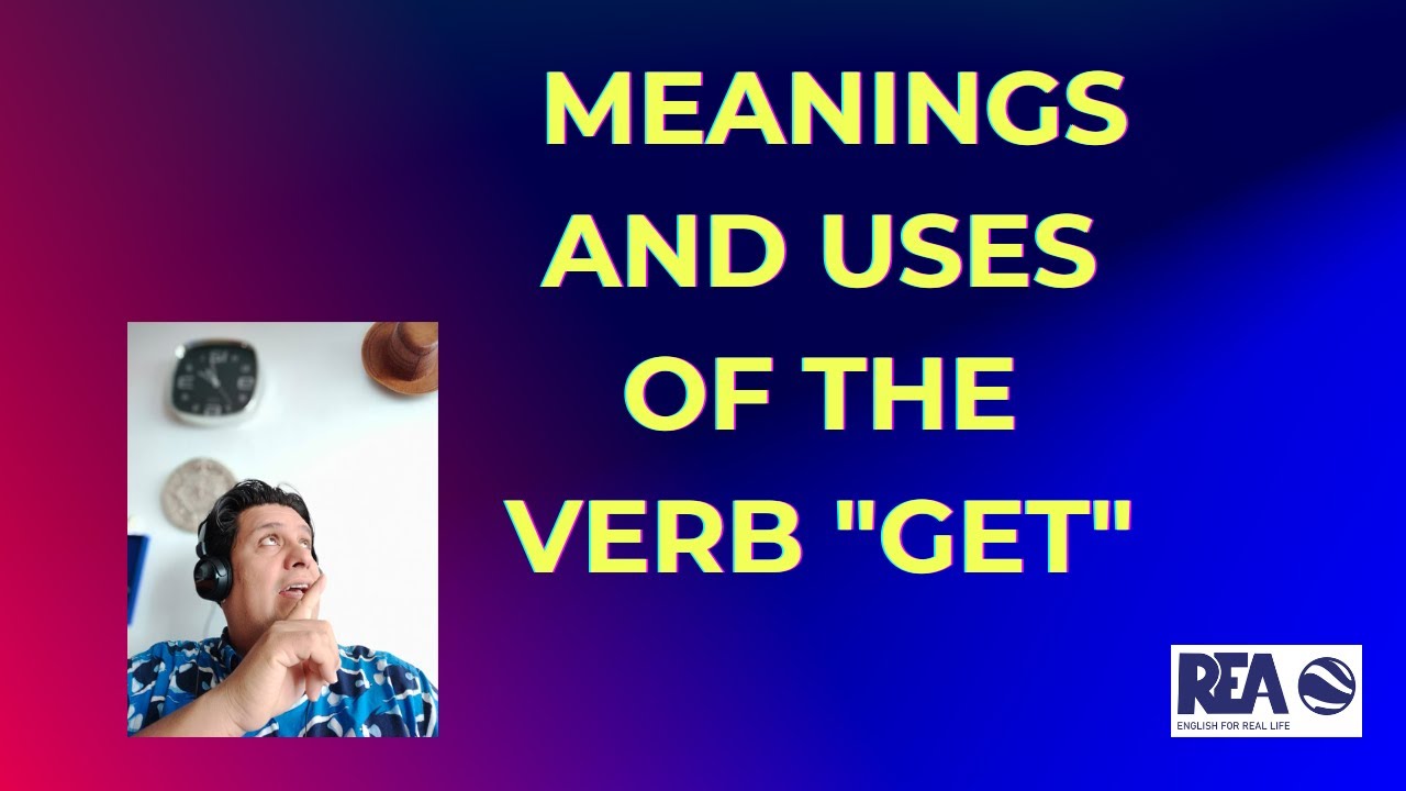 How to use and uderstand the verb "GET" in English. - YouTube