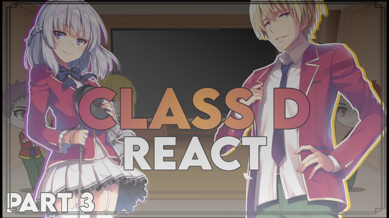 Class D React to Ayanokoji | Part 3 | SEASON 3 | Classroom of The Elite ...