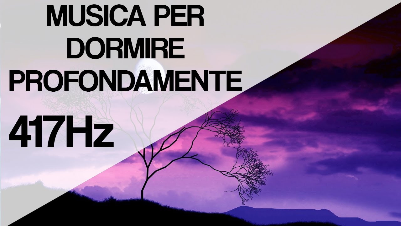 417hz | MUSICA PER DORMIRE PROFONDAMENTE | NATURA MUSICA RILASSANTE ...