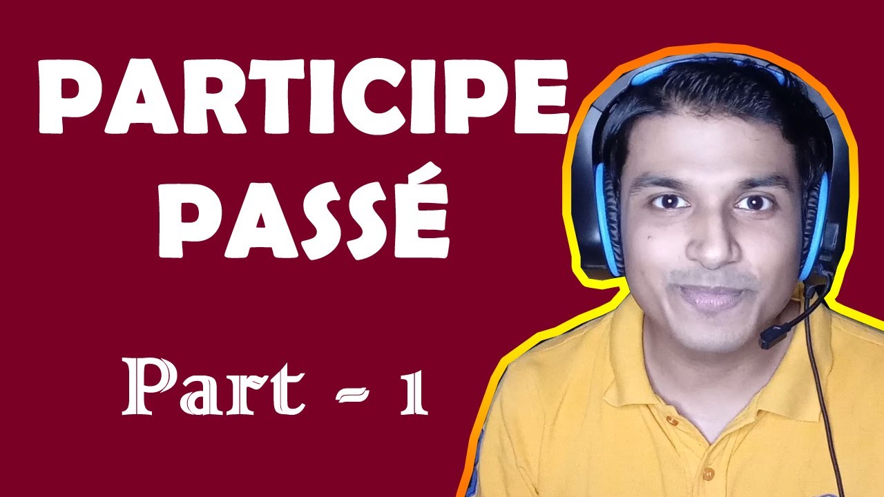What is Participe Passé and How Do We Use It? | French Past Participle ...