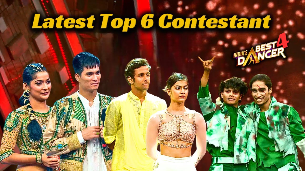 Latest Week Top 6 Contestant India Best Dancer Season 4 | IBD Season 4 ...