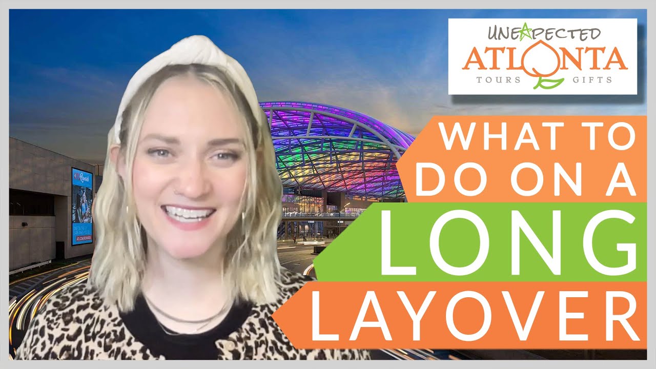 Atlanta Layover: The Best Things To Do! - YouTube