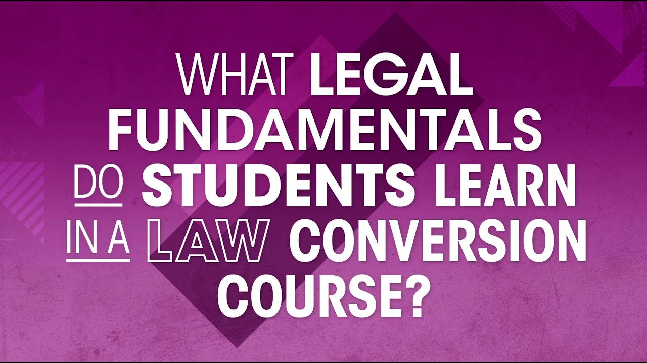 What legal fundamentals do students learn in a law conversion course ...