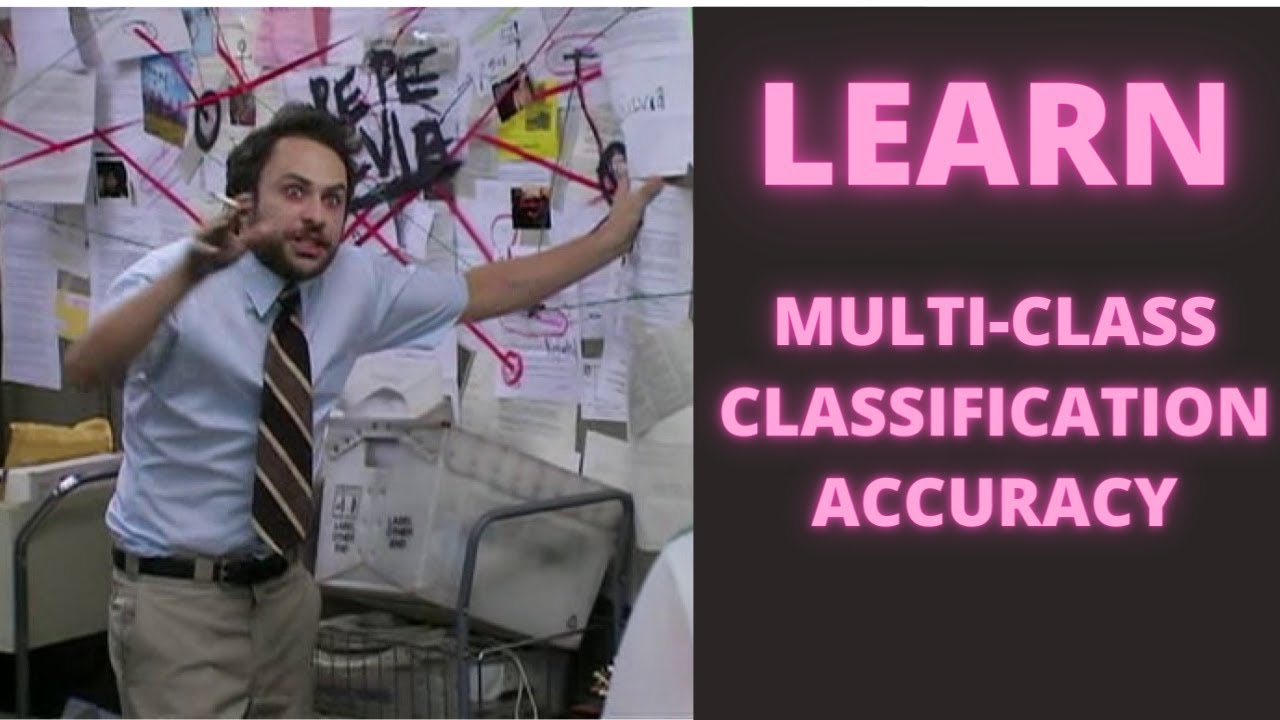 Multi-Class Classification Accuracy Made Easy: A Step-by-Step Tutorial ...