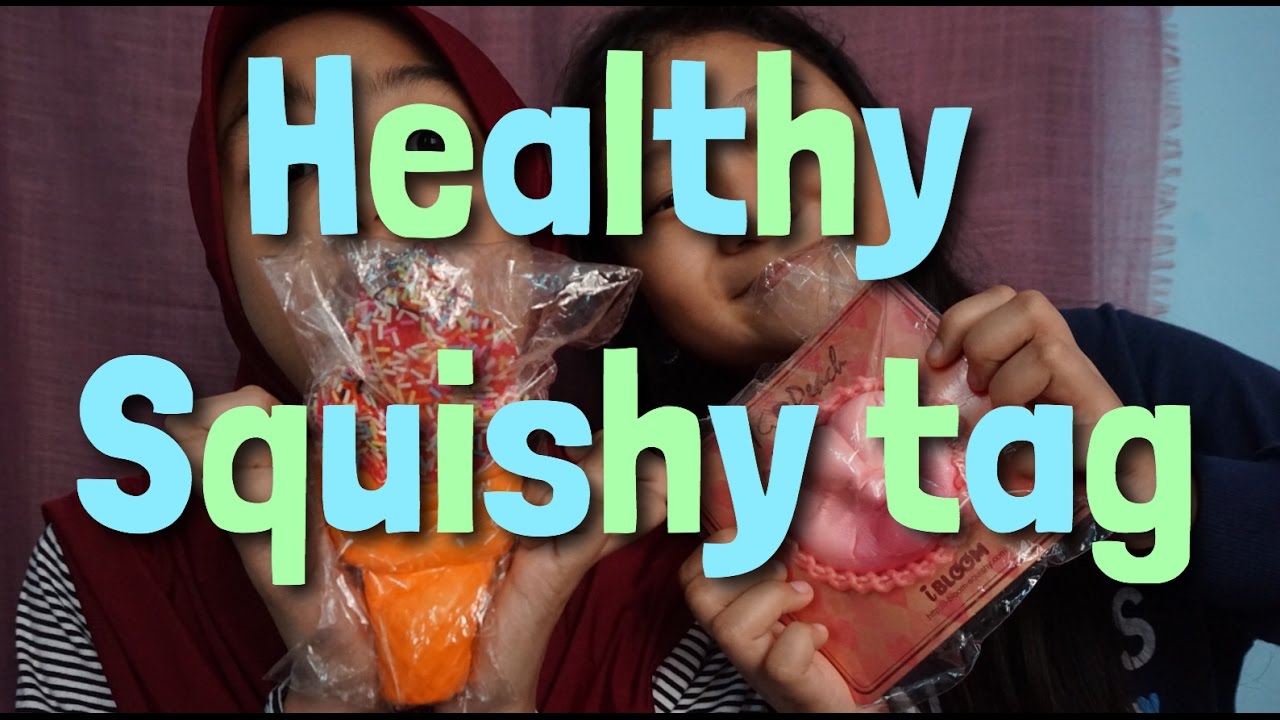 HEALTHY SQUISHY TAG !! Cr : Laura Lim - YouTube