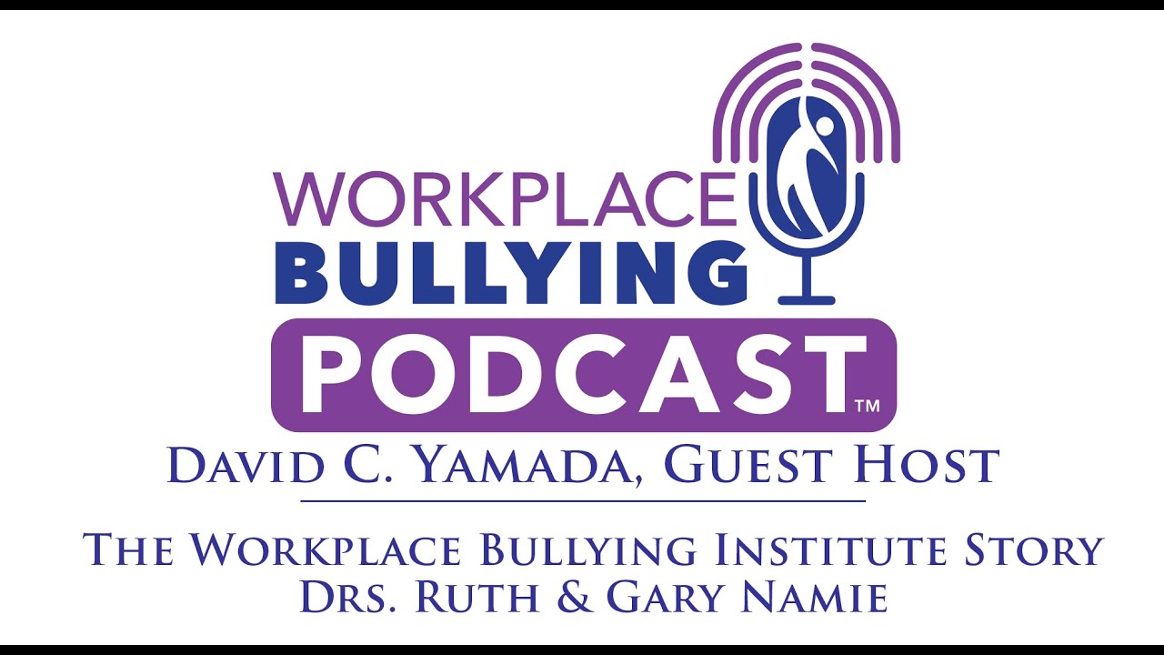 The WBI Story - Drs. Ruth & Gary Namie -- Workplace Bullying Podcast ...