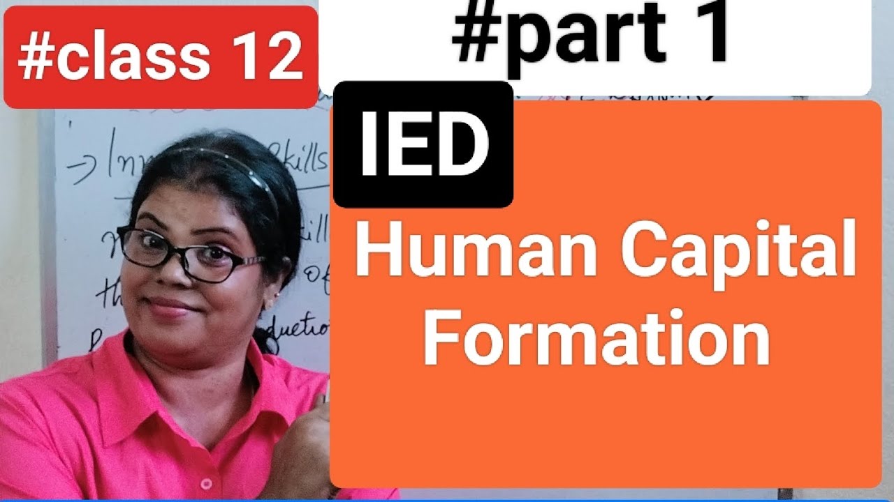 #class_12 #ied #human capital formation #part 1 #economics with music ...