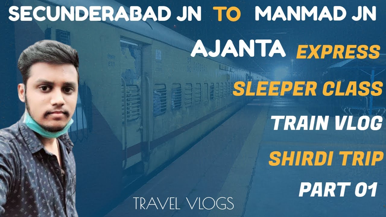 Secunderabad To Manmad || Ajanta Express Train Vlog || Telugu Vlog ...