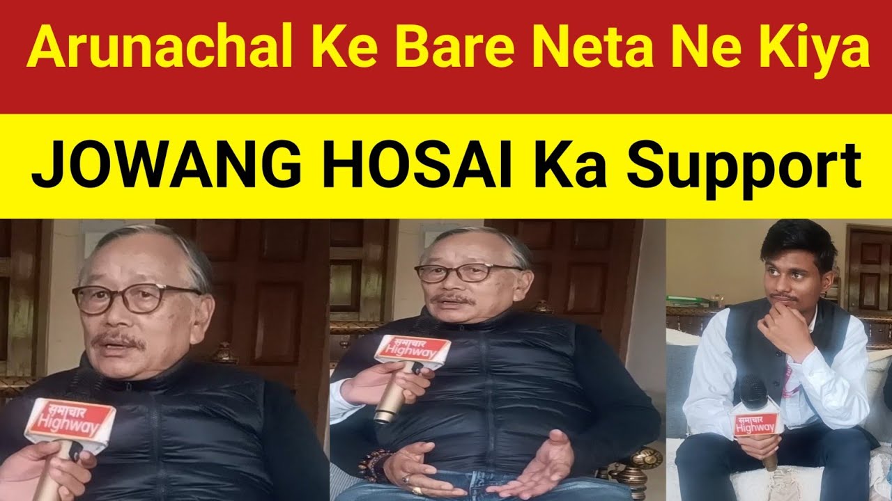 Arunachal Ke Bare Neta Ne Kiya JOWANG HOSAI Ka Support | JOWANG HOSAI ...