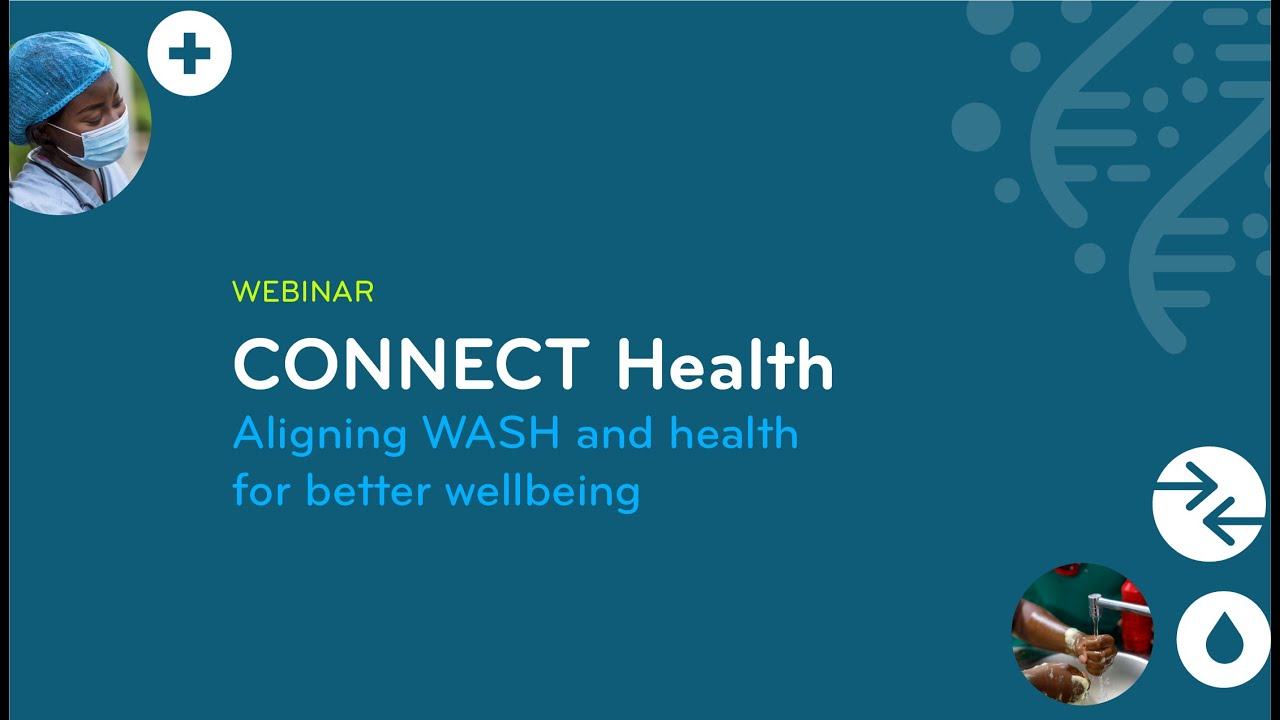 CONNECT Health: Aligning WASH and health for better wellbeing - 16 ...