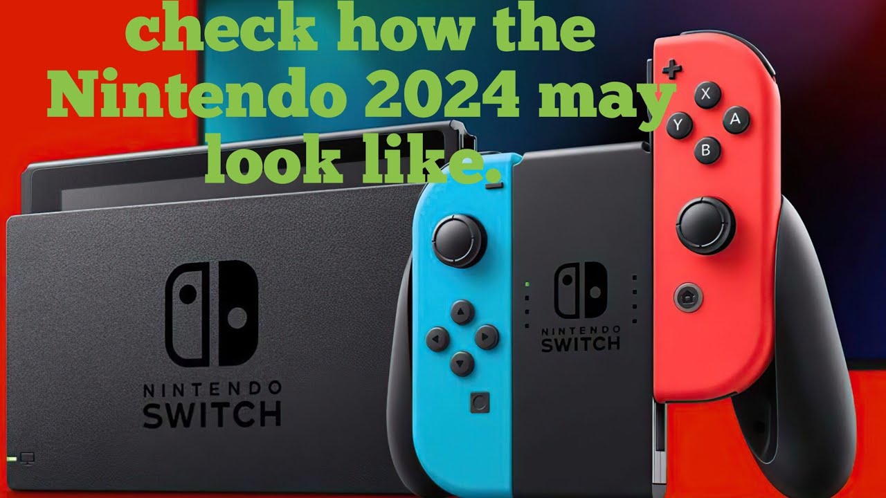 How The Nintendo Switch 2024 may look like. - YouTube