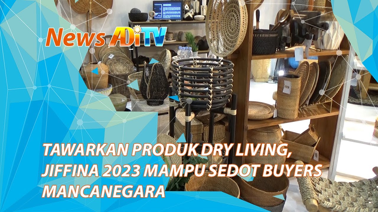TAWARKAN PRODUK DRY LIVING, JIFFINA 2023 MAMPU SEDOT BUYERS MANCANEGARA ...