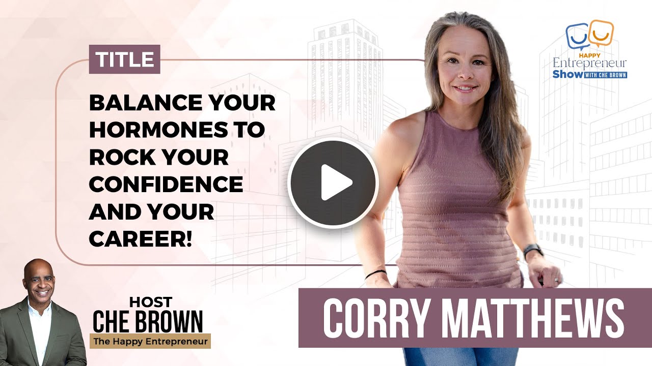 Corry Matthews | Balance Your Hormones To Rock Your Confidence And Your ...