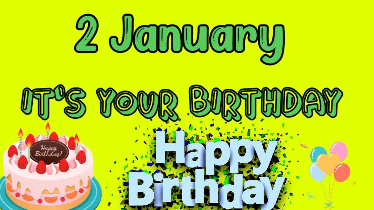 2 January | it's your Birthday| Happy Birthday Wishes |Birthday ...