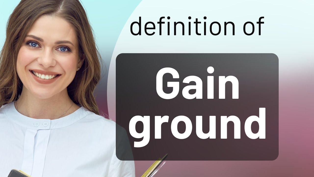 Gain ground — what is GAIN GROUND definition - YouTube