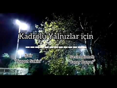 Kadrolu Yalnızlar için | Turgut Sakin   (Yorum | Caner Bazyel)