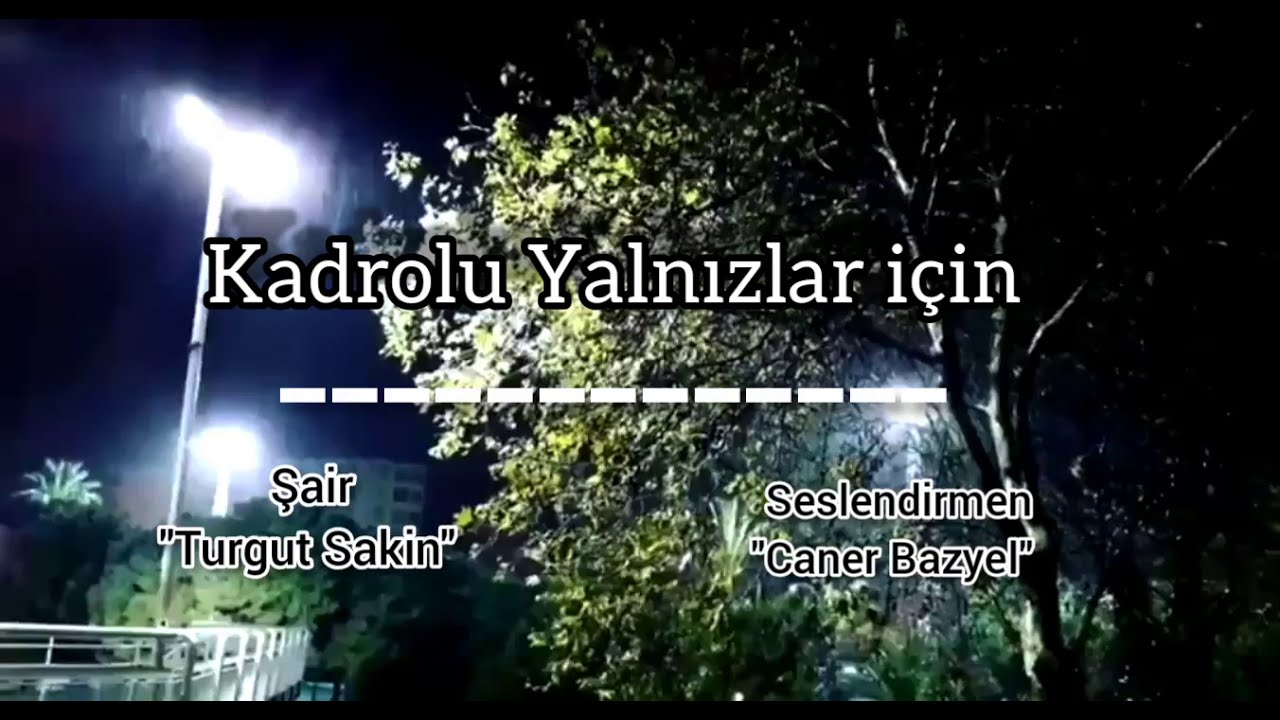 Kadrolu Yalnızlar için | Turgut Sakin (Yorum | Caner Bazyel) - YouTube