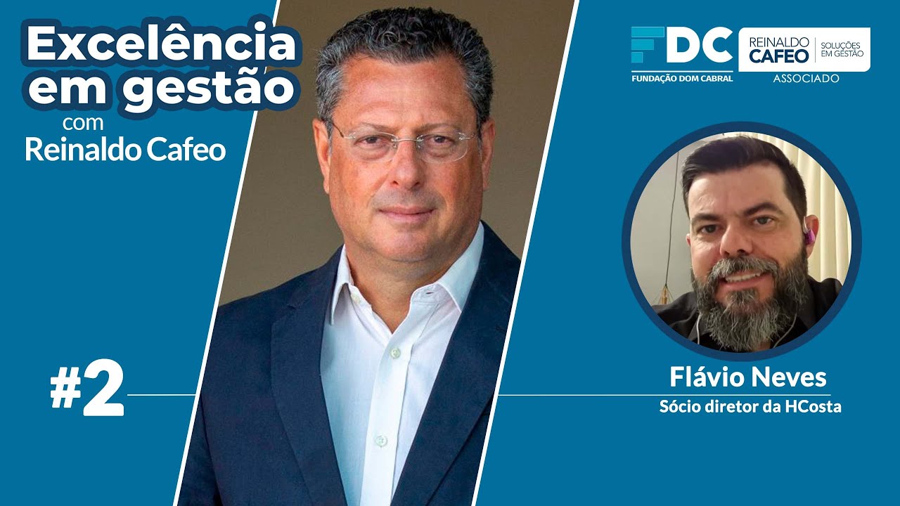 Excelência em Gestão | Episódio #2 | Flávio Neves, sócio diretor da HCosta - YouTube