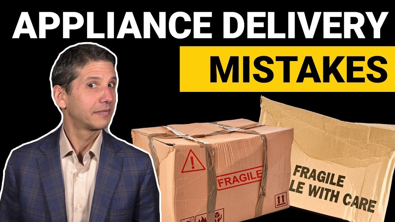 Appliance Mistakes Series: Appliance Delivery Mistakes - YouTube