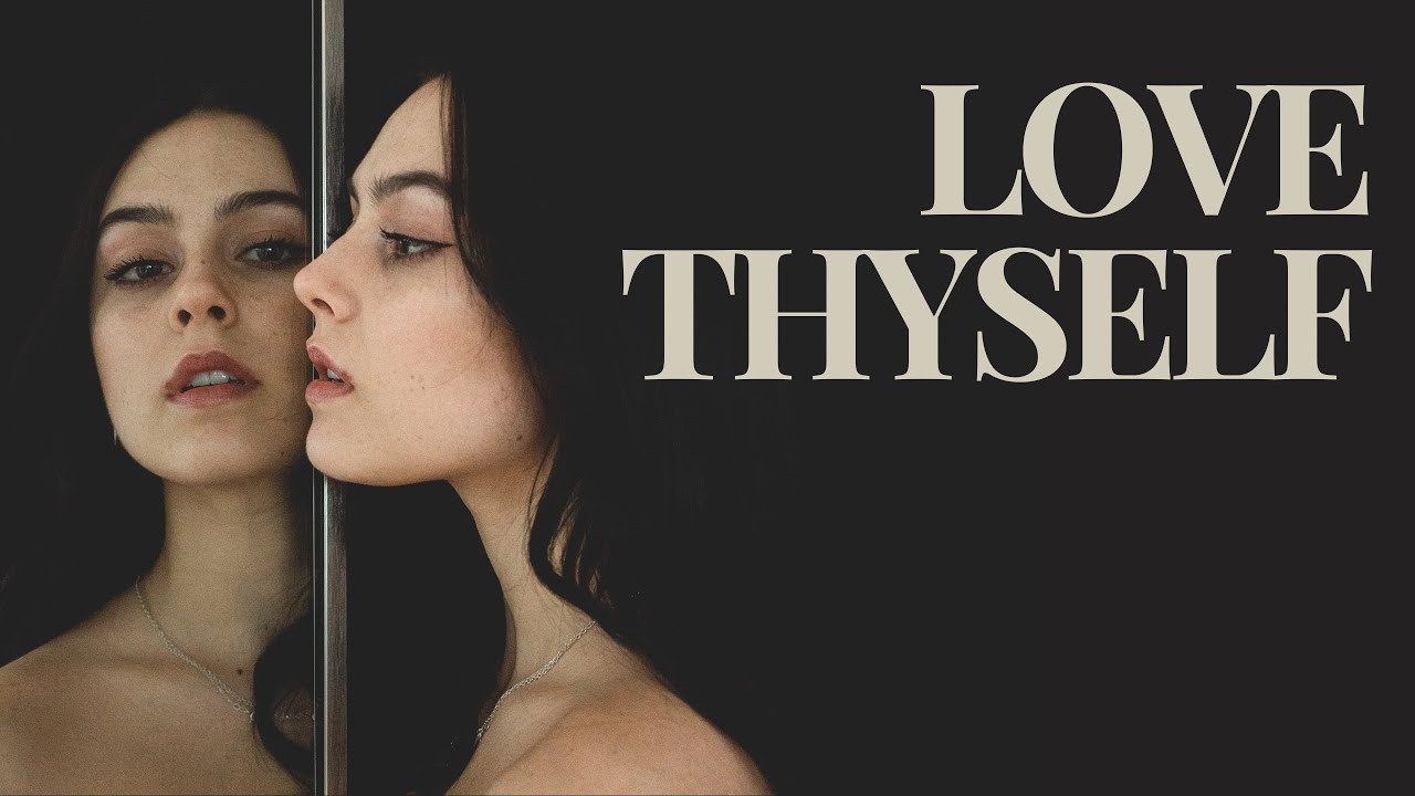 LOVE THYSELF - YouTube