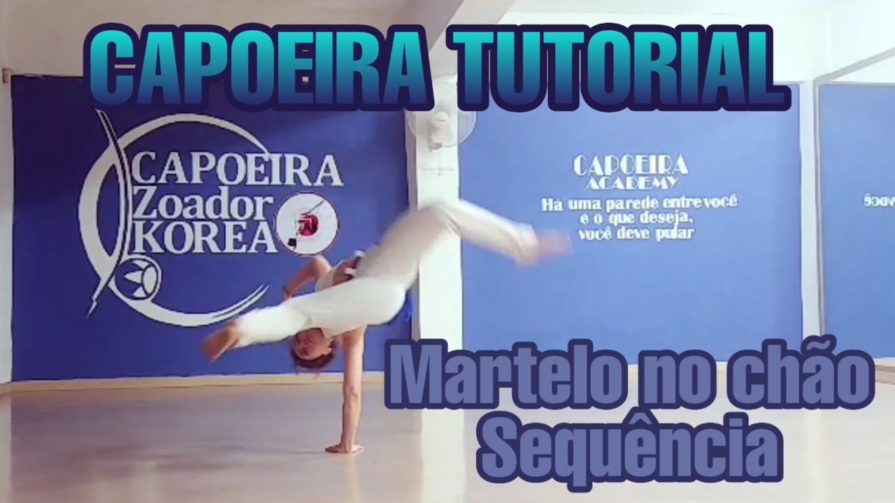 카포에라 Capoeira 배우기 -Martelo no chão(마뗄루누샤웅)시퀀스 추가 영상 - YouTube