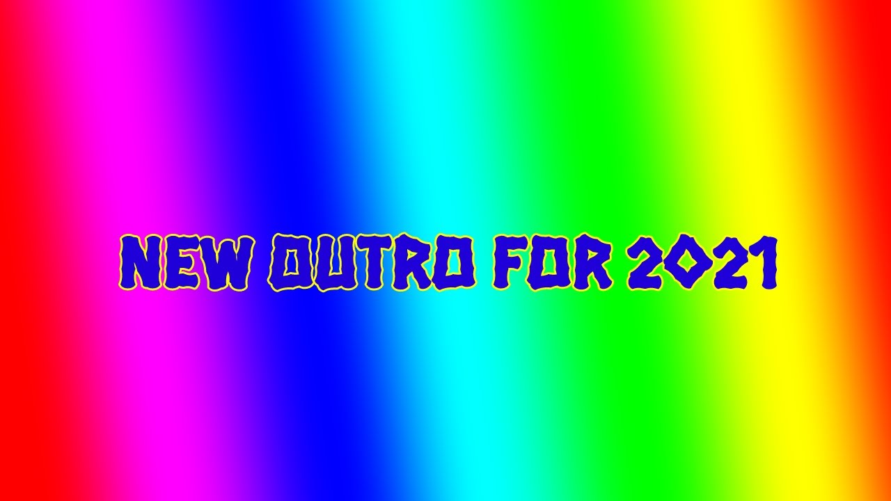 New Outro For 2021 - YouTube