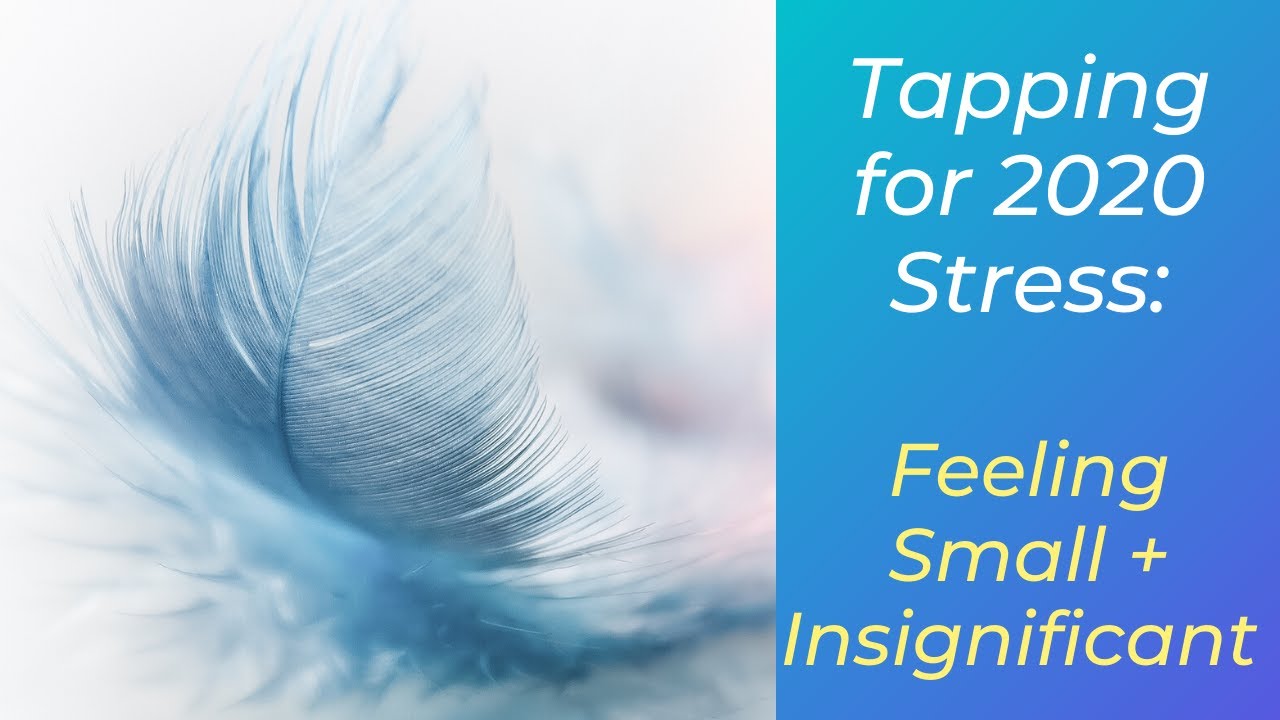 2020 Stress Relief - Feeling Small and Insignificant - YouTube