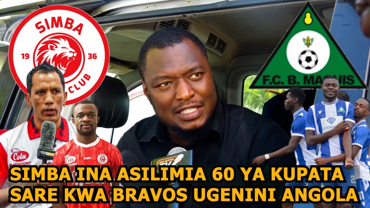 ABBISAY AIPA SIMBA ASILIMIA 60 KUPATA SARE DHIDI YA BRAVOS ANGOLA |KAMA ...