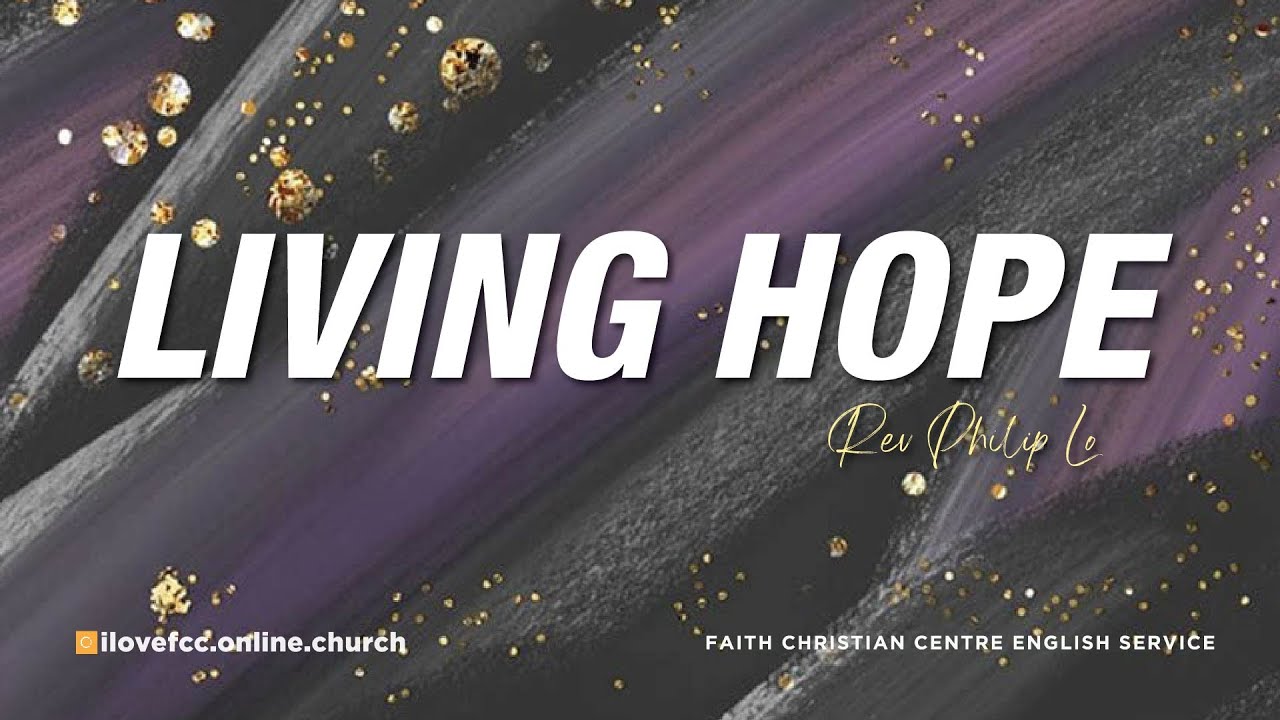 Living Hope | Rev Philip Lo (09 Apr) - YouTube