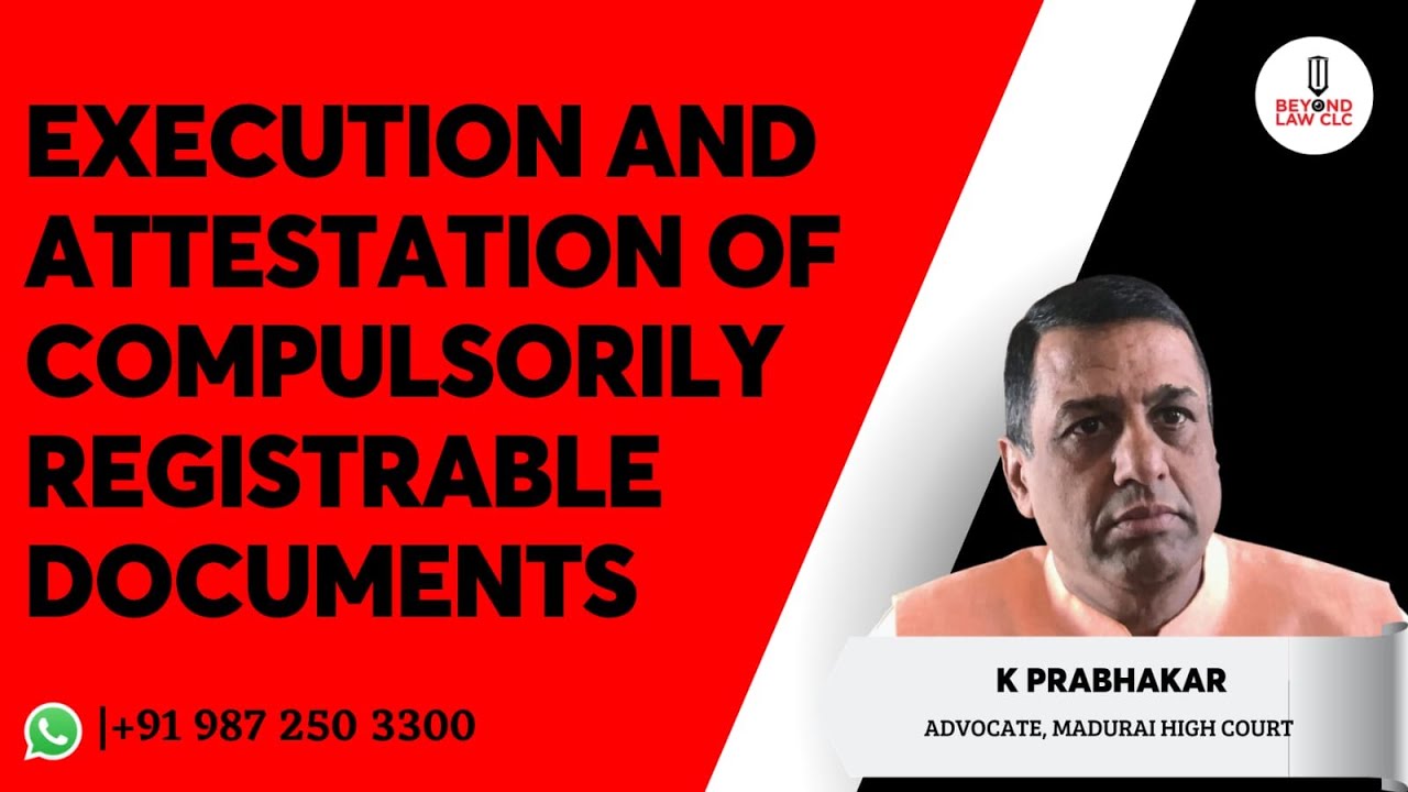 Execution and Attestation Of Compulsorily Registrable Document: K ...