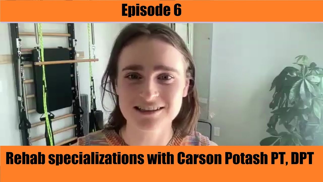 E6: Specializations with special Guest Carson Potash PT, DPT. - YouTube